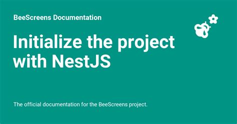 Initialize The Project With Nestjs Beescreens Documentation