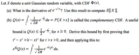 Let X Denote Unit Gaussian Random Variable With Cdf A What Is The Derivative Of E 12 2 Use This