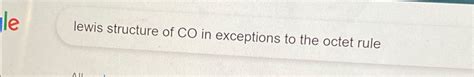 Solved Lewis Structure Of Co ﻿in Exceptions To The Octet