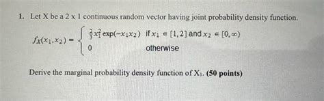 Solved Let X Be A 2×1 Continuous Random Vector Having Joint