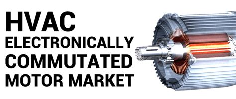 Hvac Electronically Commutated Motor Ecm Market Report 2028