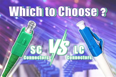 Lc Vs Sc Connectors Which To Choose Vcelink