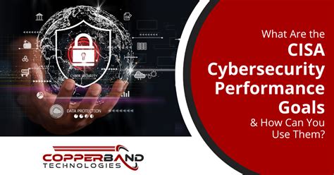 What Are The Cisa Cybersecurity Performance Goals And How Can You Use Them Copperband Tech