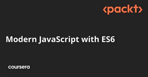 Modern Javascript With Es6 Coursera