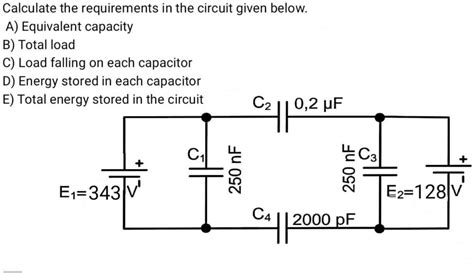 Solved Equivalent Capacitance Calculate The Requirements In The Circuit Given Below A