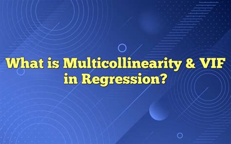 What Is Multicollinearity And Vif In Regression