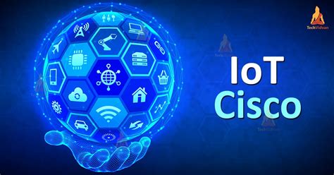 Iot Cisco Solutions And Use Cases Techvidvan