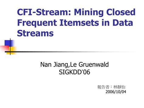 Ppt Cfi Stream Mining Closed Frequent Itemsets In Data Streams Powerpoint Presentation Id