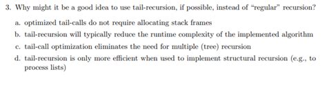 solved 3 why might it be a good idea to use tail recursion