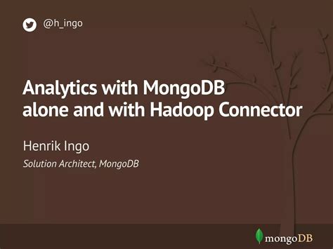 Analytics With Mongodb Aggregation Framework And Hadoop Connector Ppt