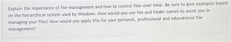 Solved Explain The Importance Of File Management And How To Chegg Com