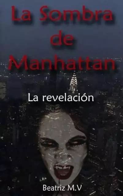 L Ombre De Manhattan Ii La R V Lation Par Beatriz M V Espagnol Paperback Boo Eur