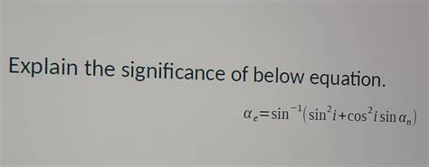 Solved Explain The Significance Of Below Equation