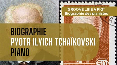 Pyotr Ilyich Tchaïkovski Biographie