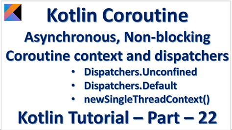 Kotlin Coroutine Asynchronous Context Dispatchers Unconfined Default