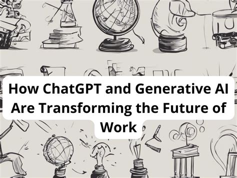 How Chatgpt And Generative Ai Are Transforming The Future Of Work Learn Chat Gpt Beginner
