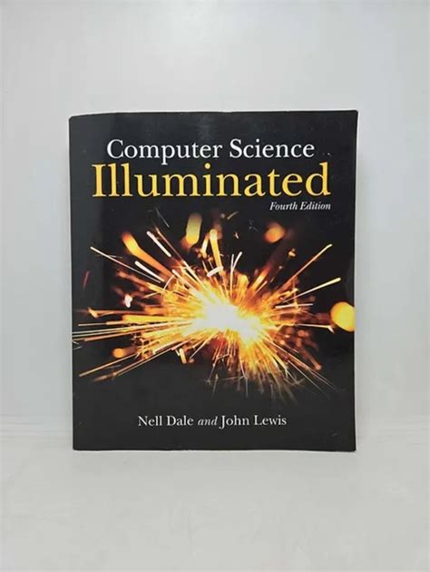 Computer Science Illuminated 4th Edition By Nell Dale Revised And Updated With The Latest