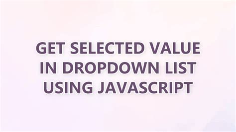 Get Selected Value In Dropdown List Using Javascript 3 Solutions Youtube