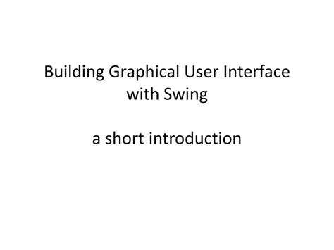 Building Graphical User Interface With Swing A Short Introduction Ppt Download