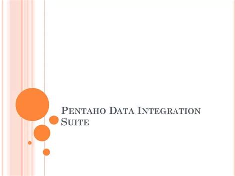 Ppt Pentaho Data Integration Suite Powerpoint Presentation Free Download Id2341359
