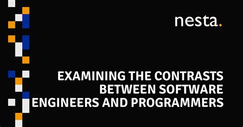Examining The Contrasts Between Software Engineers And Programmers Nesta Hk