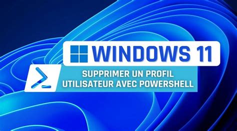 Powershell Supprimer Un Profil Utilisateur Windows