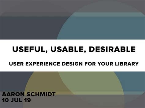 Useful Usable Desirable Applying User Experience Design To Your