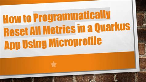 How To Programmatically Reset All Metrics In A Quarkus App Using