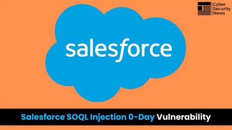 Critical Soql Injection 0 Day Vulnerability In Salesforce Affects