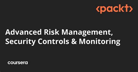 Advanced Risk Management Security Controls And Monitoring Coursera