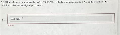 Solved A 0291m ﻿solution Of A Weak Base Has A Ph Of 1049