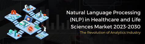 Natural Language Processing Nlp In Healthcare And Life Sciences Market 2023 2030 The