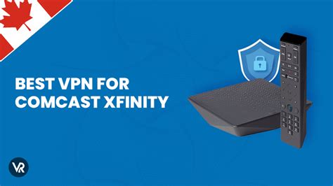 Best VPN For Comcast Xfinity In Canada Updated