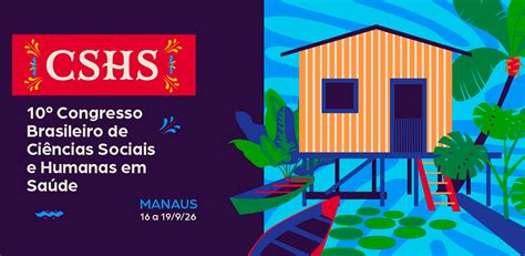 10º Congresso Brasileiro De Ciências Sociais E Humanas Em Saúde Cshs