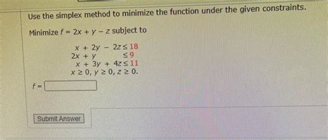 Solved Use The Simplex Method To Minimize The Function Under