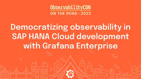 Democratizing Observability In Sap Hana Cloud Development With Grafana