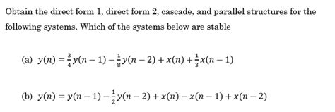 solved obtain the direct form 1 direct form 2 cascade and