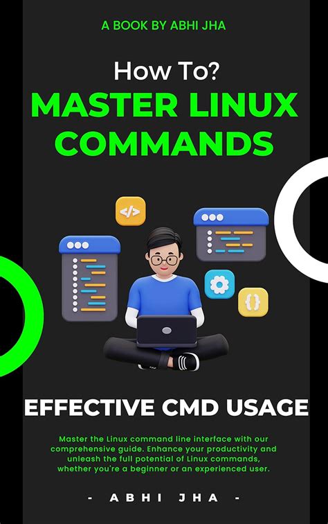 how to master linux commands effective cmd usage 1 jha abhi kaur