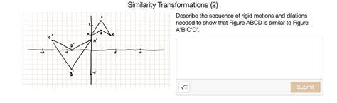 Get Answer Similarity Transformations 2 Describe The Sequence Of Rigid Motions And Dilations