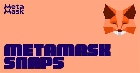 Customize Your Crypto Wallet With Metamask Snaps Metamask Snaps