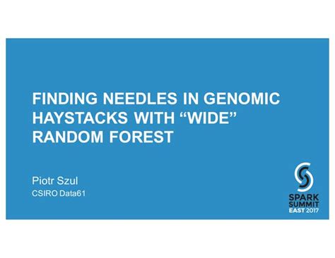 Finding Needles In Genomic Haystacks With “wide” Random Forest Spark Summit East Talk By Piotr