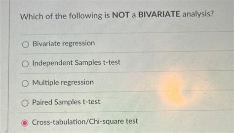 Solved Which Of The Following Is Not A Bivariate Analysis
