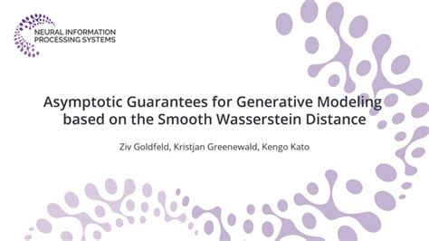 Ziv Goldfeld Kristjan Greenewald Kengo Kato · Asymptotic Guarantees For Generative Modeling