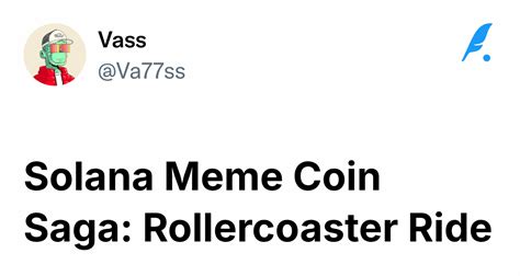 Solana Meme Coin Saga Rollercoaster Ride Vass