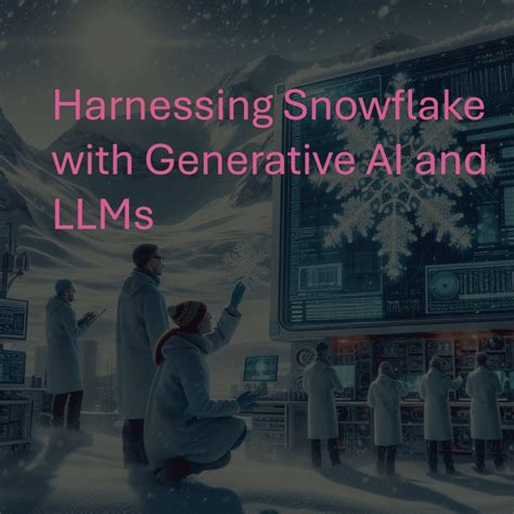 Harnessing Snowflake With Generative Ai And Llms Podcast Apple Podcasts