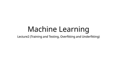 Underfitting And Overfitting In Machine Learning Pptx