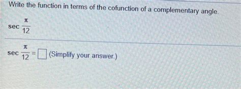 Solved Write The Function In Terms Of The Cofunction Will Be