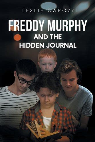 Freddy Murphy And The Hidden Journal A Book By Leslie Capozzi