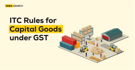 Claiming Itc On Capital Goods Under Gst Rules And Process