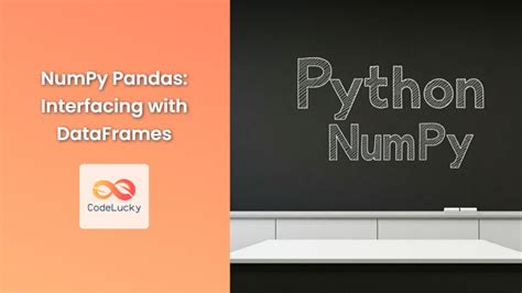 Numpy Pandas Interfacing With Dataframes Codelucky